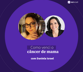 Como venci o câncer de mama, com Daniela Israel | Zenklub