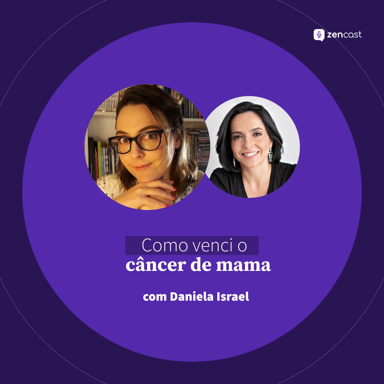 Como venci o câncer de mama, com Daniela Israel | Zenklub